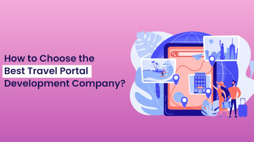 How Do You Pick The Best Travel Portal Development Firm