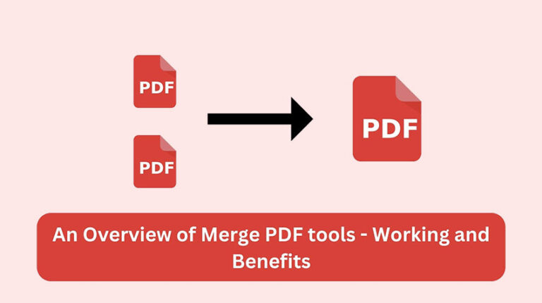 An Overview of Merge PDF tools - Working and Benefits