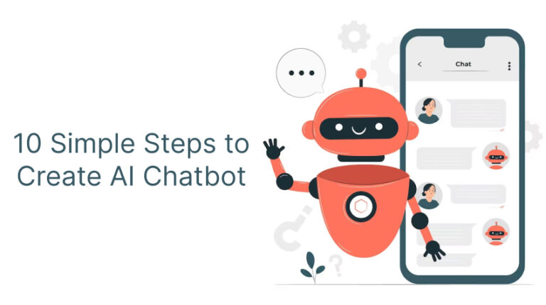 10 Simple Steps to Create AI Chatbot for Business in 2024