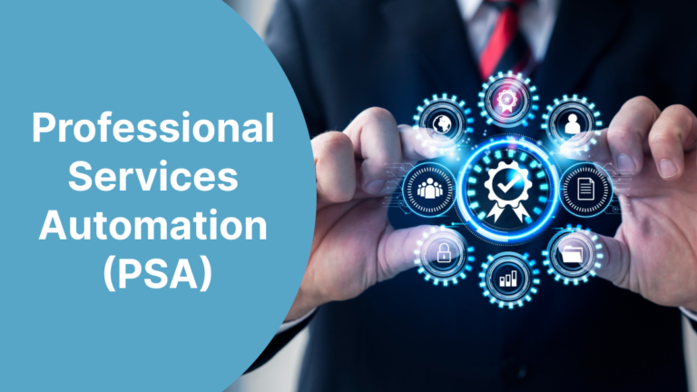 Professional Services Automation (PSA) Software: Tech Business Needs
