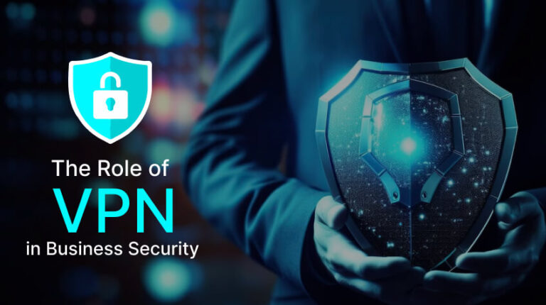 Securing Success: The Role of VPN in Business Security [2025]