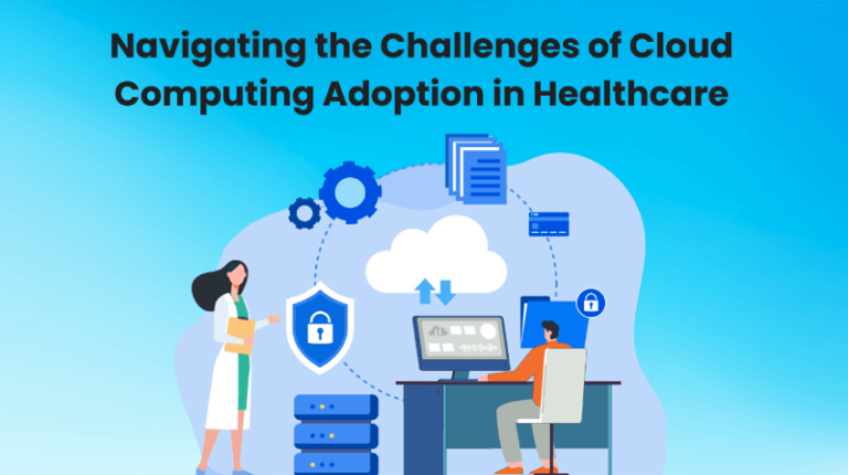 Navigating the Challenges of Cloud Computing Adoption in Healthcare