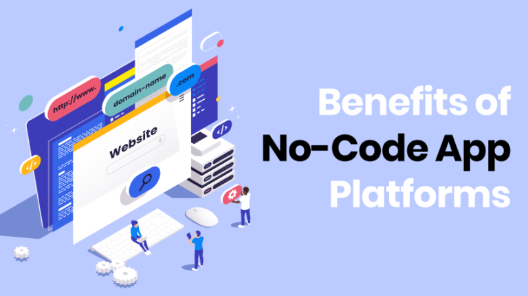 10 Benefits of No-Code App Development Platforms & When to Use it