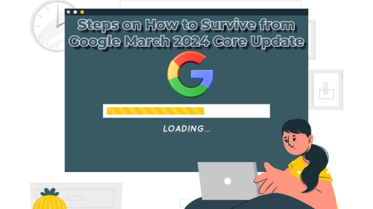 Steps on How to Survive Your Website from Google March 2024 Core Update