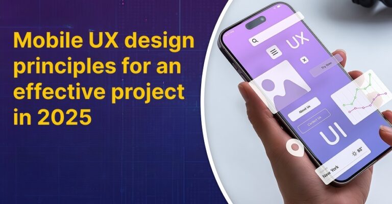Mobile UX design principles for an effective project in 2025