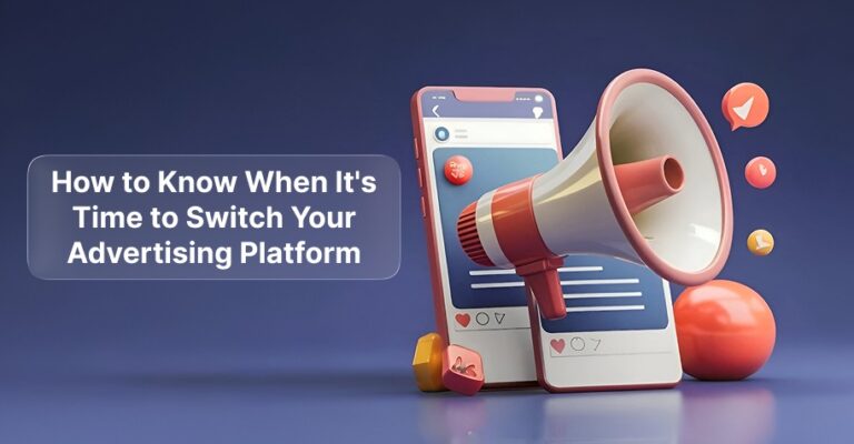How to Know When It's Time to Switch Your Advertising Platform