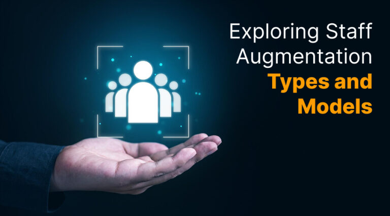 Staff Augmentation Basics:Types Models, Benefits and Challenges